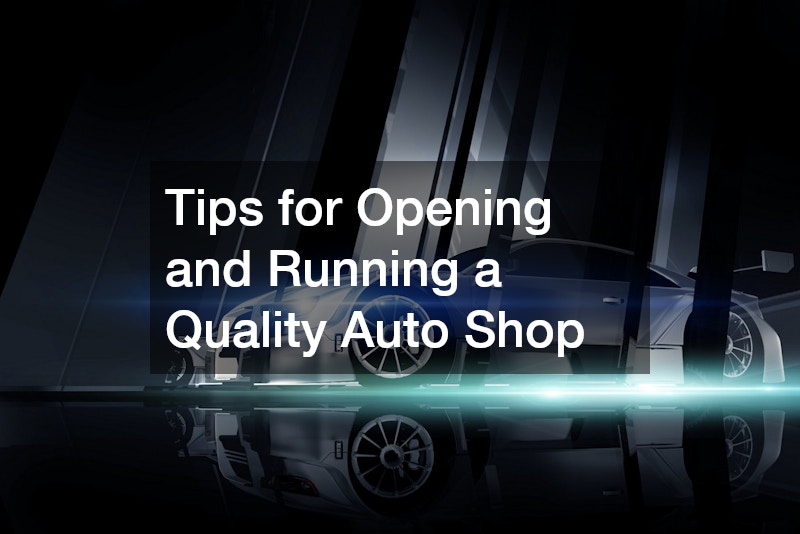 Tips for Opening and Running a Quality Auto Shop - Rapid MTS