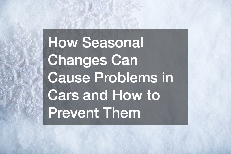 How Seasonal Changes Can Cause Problems in Cars and How to Prevent Them ...